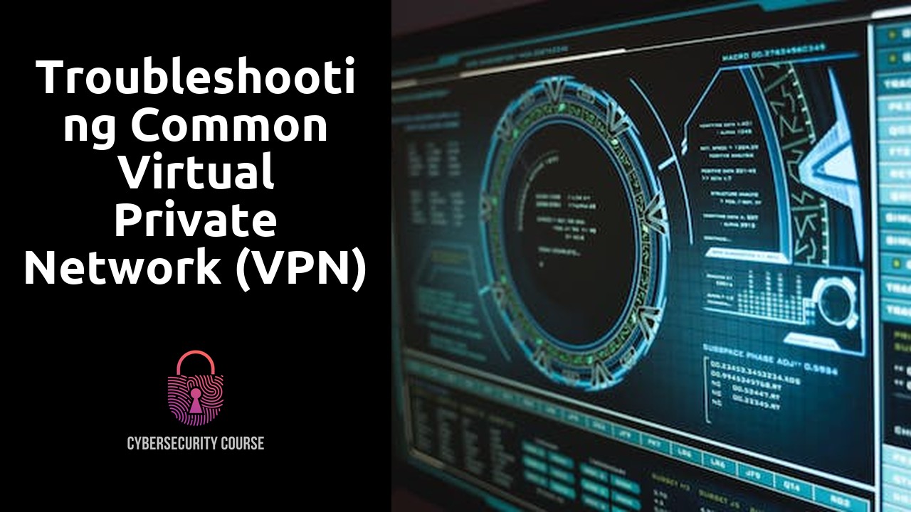 Troubleshooting Common Virtual Private Network (VPN) Issues Troubleshooting Common Virtual Private Network (VPN) Issues