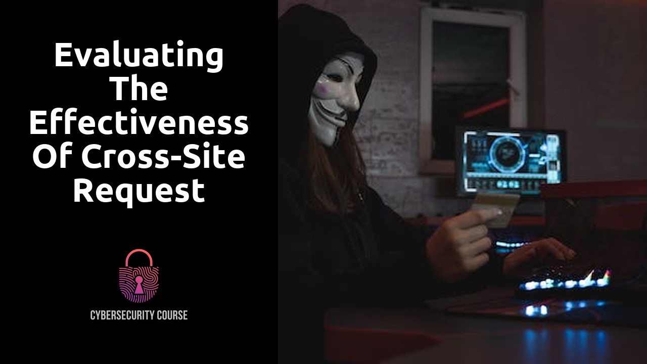 Evaluating The Effectiveness Of Cross Site Request Forgery Csrf