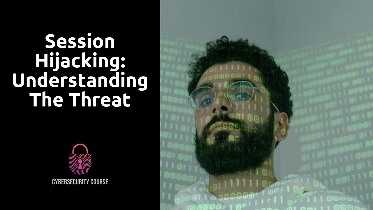 Session Hijacking: Understanding the Threat Session Hijacking: Understanding the Threat
